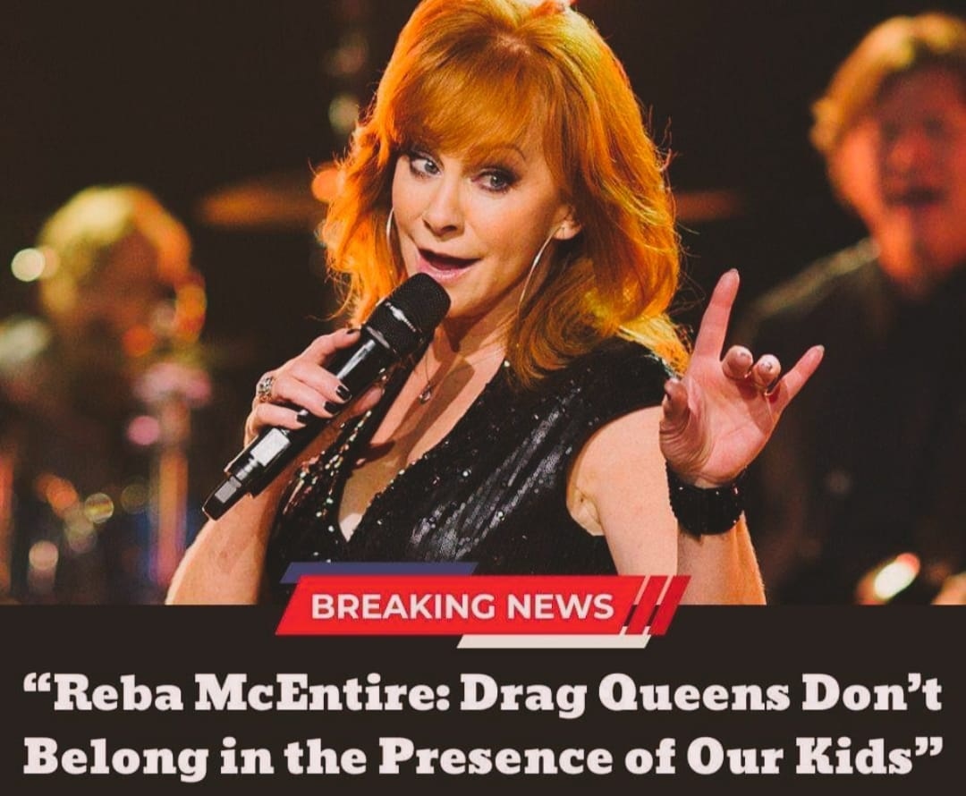 “Reba McEntire: Drag Queens Don’t Belong in the Presence of Our Kids ...