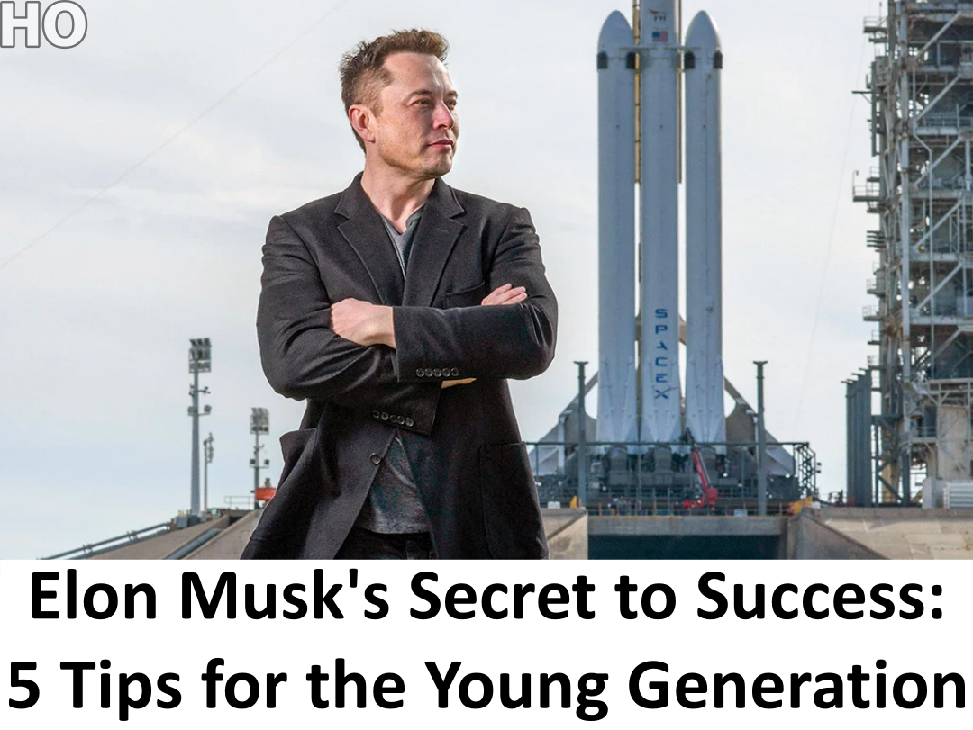 Elon Musk's Secret to Success: 5 Tips for the Young Generation - S - News