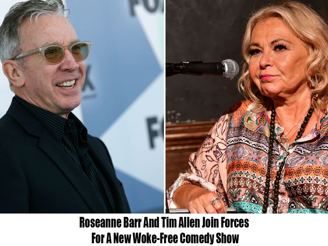 Roseanne Barr And Tim Allen Join Forces For A New Woke-Free Comedy Show - News