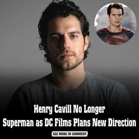 Henry Cavill No Longer Superman as DC Films Plans New Direction - News