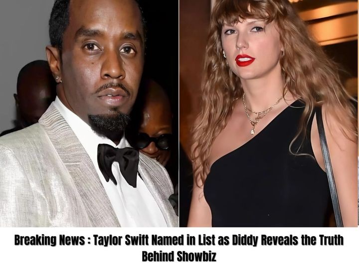 Breaking News : Taylor Swift Named in List as Diddy Reveals the Truth ...