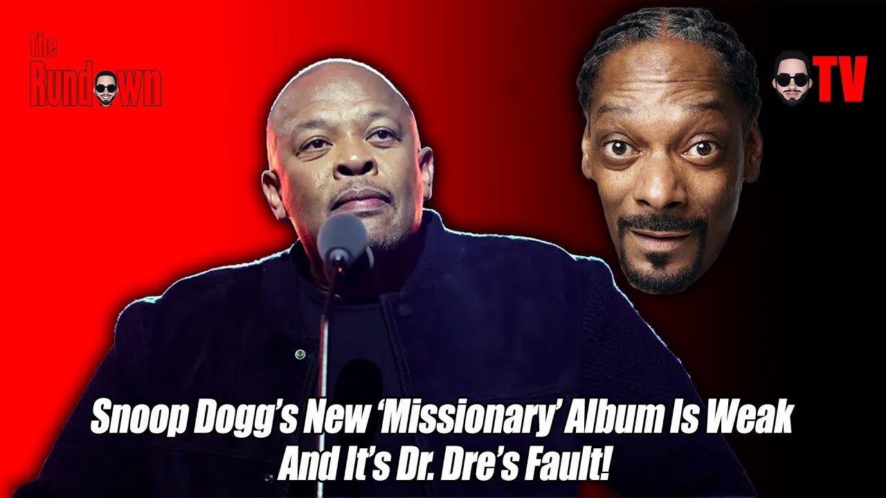 Snoop Dogg’s New ‘Missionary’ Album Is Weak And It’s Dr. Dre’s Fault! - News