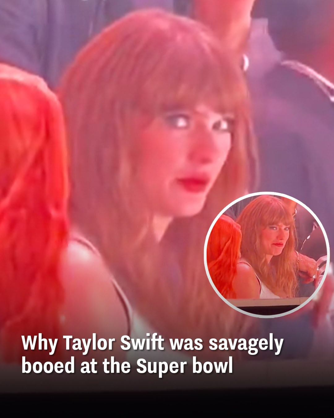 Why Taylor Swift was savagely booed at the Super bowl - News