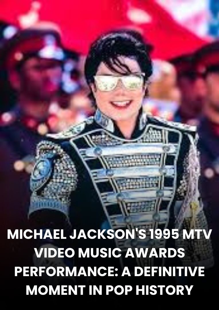 Michael Jackson’s 1995 MTV Video Music Awards Performance: A Definitive ...