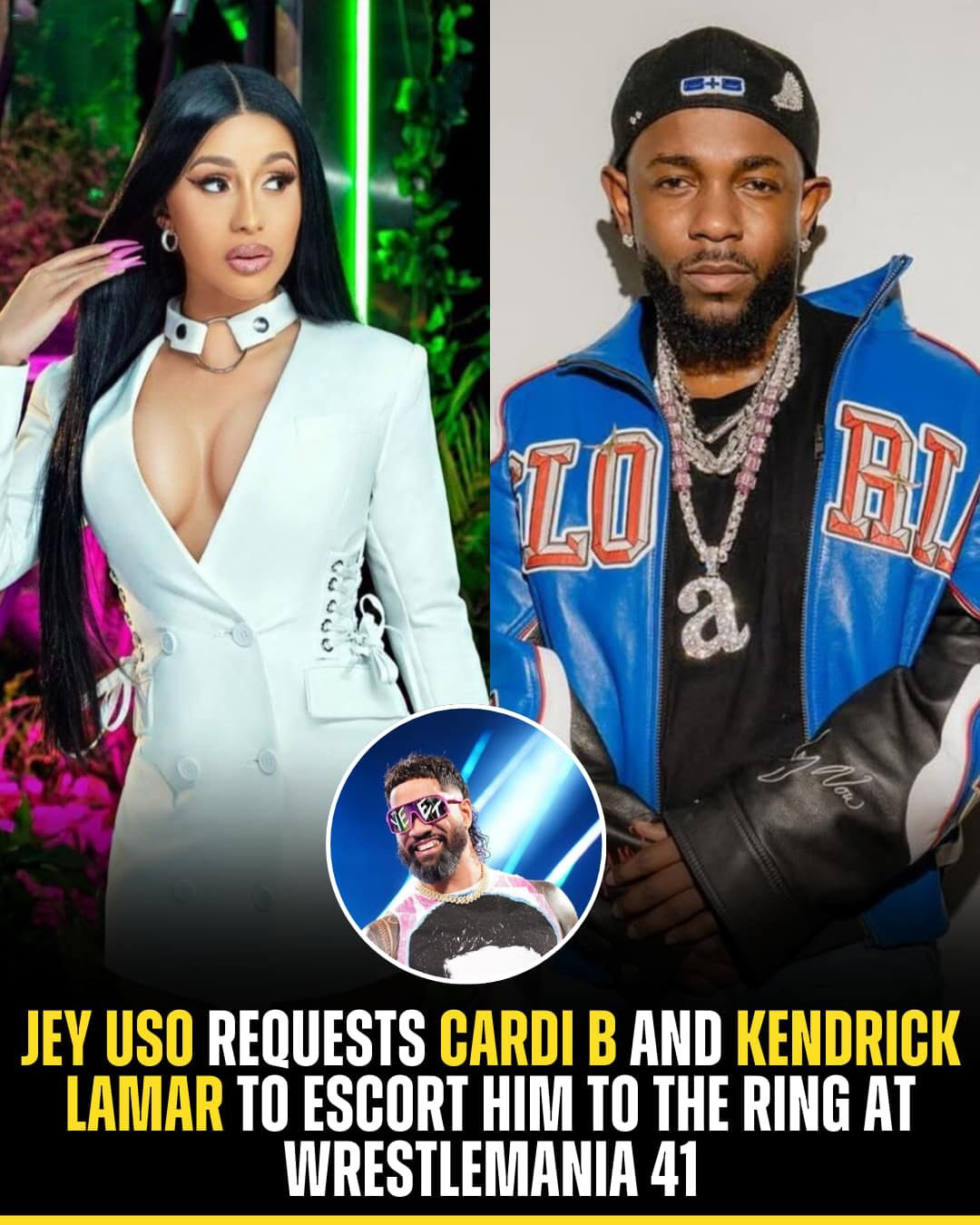 Jey Uso requests $50 million worth Cardi B and $38 million worth Kendrick Lamar to escort him to ...
